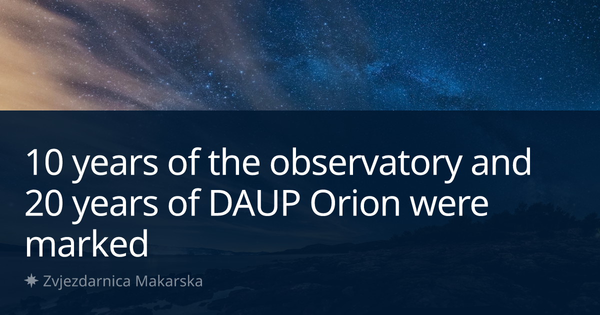 10 years of the observatory and 20 years of DAUP Orion were marked ...